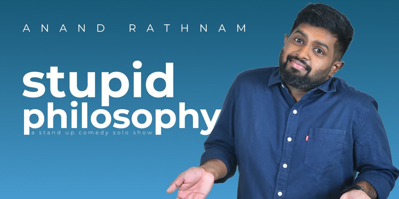 Stupid Philosophy: A Hilarious Comedy Hour with Anand Rathnam